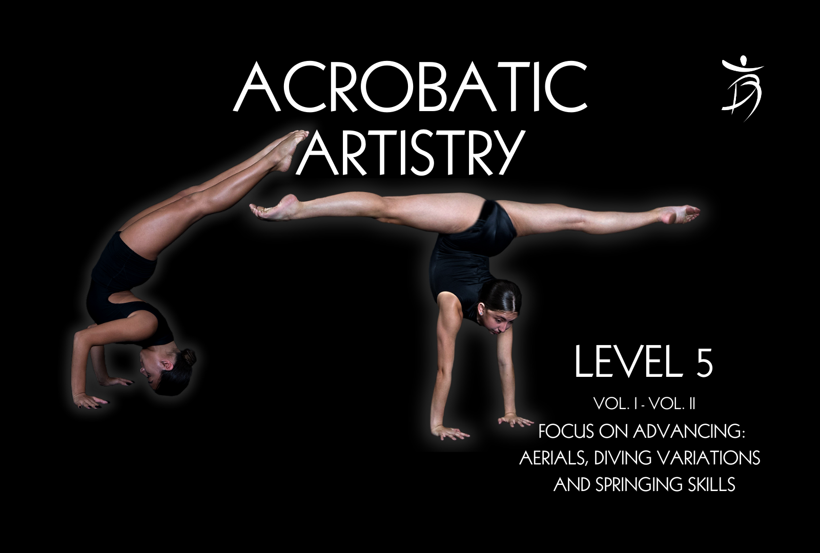 Acrobatic Artistry: Level 5 Vol. I-II - Dance: The Cutting Edge